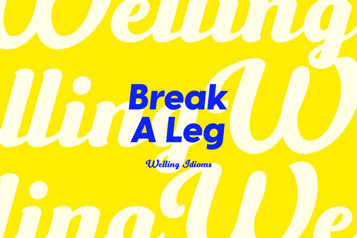 Break A Leg - Meaning & Examples | Idioms