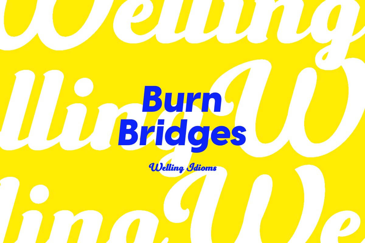 Burn Bridges - Meaning & Examples | Idioms